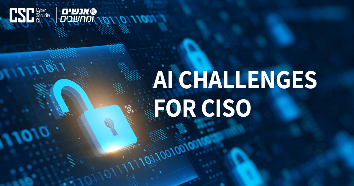 AI Challenges for CISO - 19.2.25, יס פלאנט, המאה ועשרים 4, ראשון לציון